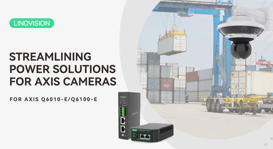 Streamlining Power Solutions for AXIS Q6010-E/ Q6100-E Network Cameras ...
