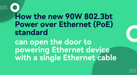 90W 802.3bt PoE Powering any Ethernet Device with a Single Ethernet Ca ...